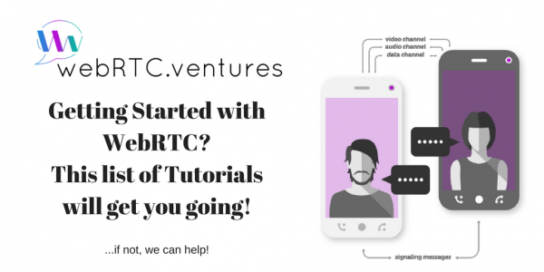 Must-Read Tutorials Before Getting Started with WebRTC – WebRTC.ventures