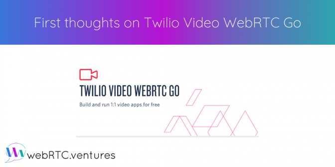 First thoughts on Twilio Video WebRTC Go – WebRTC.ventures
