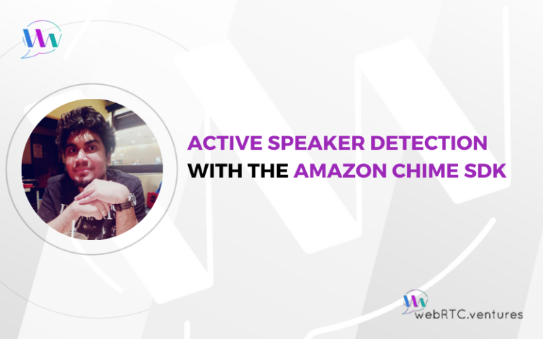 Active Speaker Detection With The Amazon Chime Sdk Webrtcventures