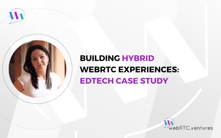 Building Hybrid WebRTC Experiences: EdTech Case Study – WebRTC.ventures