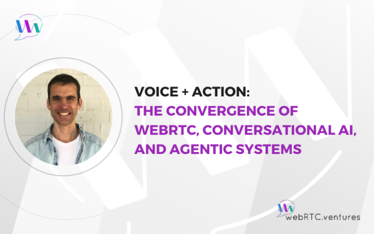 Voice + Action: The Convergence of WebRTC, Conversational AI, and Agentic Systems – WebRTC.ventures